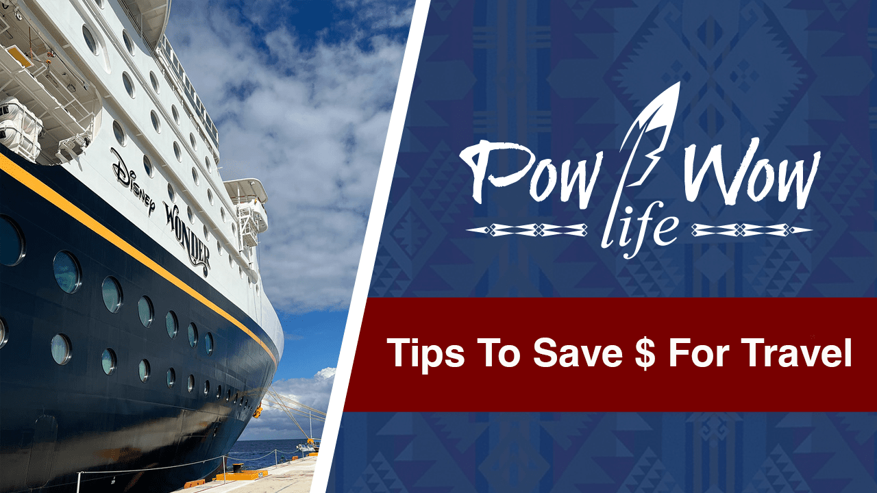 Tips To Save Money For Travel Pow Wow Life 61 PowWows tips-to-save-money-for-travel-pow-wow-life-61-powwows