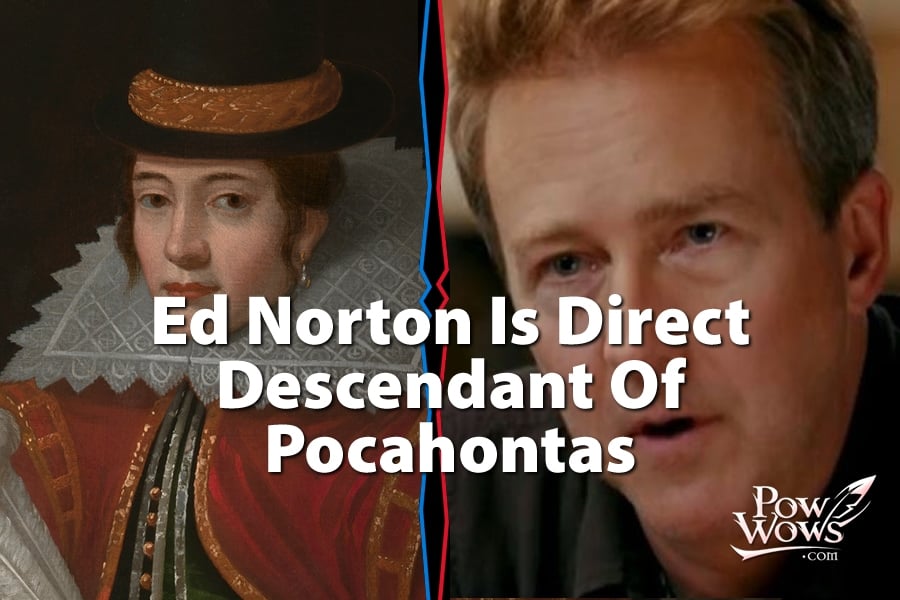 Edward Norton Discovers Native Ancestry - Pocahontas Is His 12th Great ...