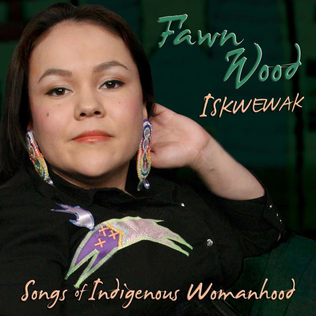 Fawn Wood - Iskwewak: Songs of Indigenous Womanhood - PowWows.com